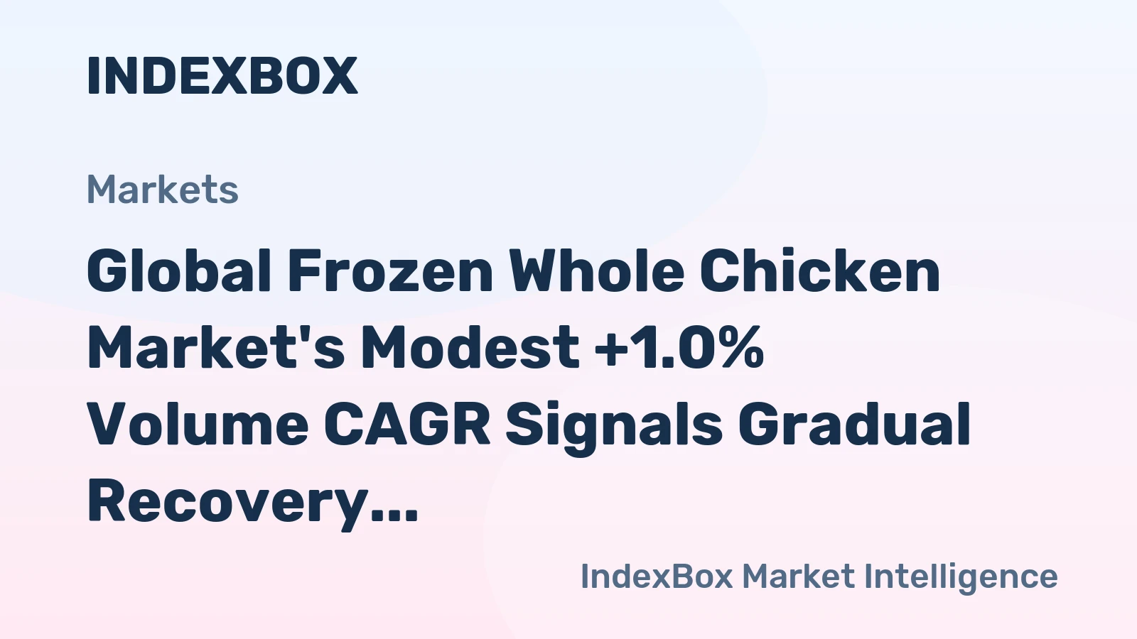 Global Frozen Whole Chicken Market's Modest +1.0% Volume CAGR Signals Gradual Recovery