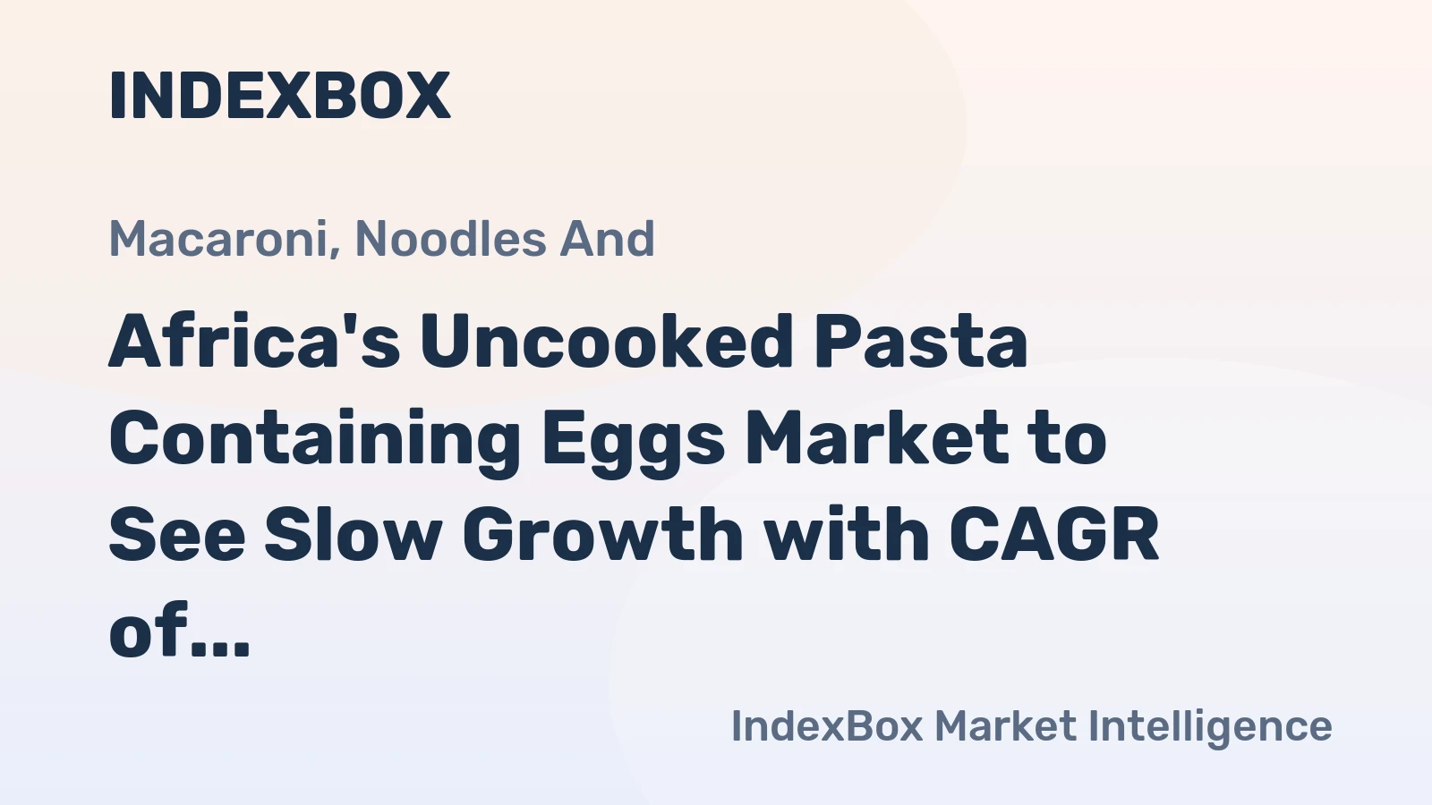 Africa's Uncooked Pasta Containing Eggs Market to See Slow Growth with CAGR of +0.8% from 2024 to 2035