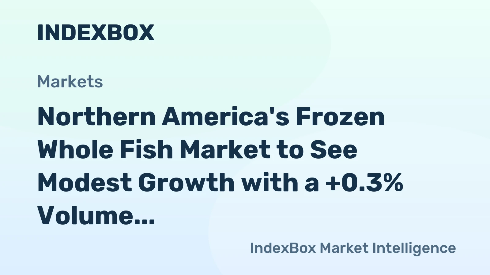 Northern America's Frozen Whole Fish Market to See Modest Growth with a +0.3% Volume CAGR