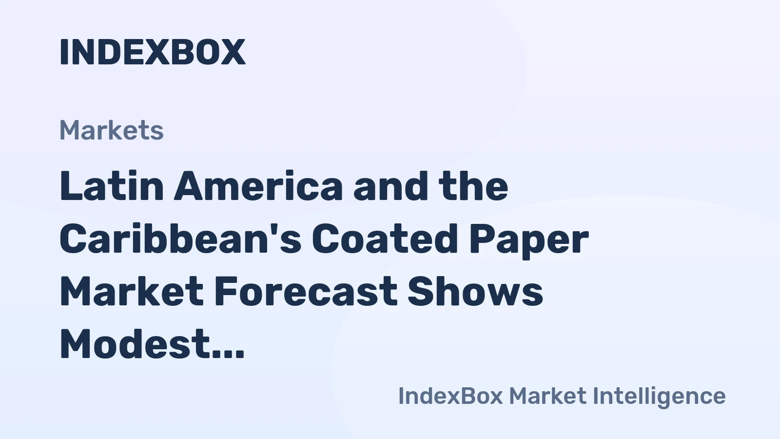 Latin America and the Caribbean's Coated Paper Market Forecast Shows Modest Growth With an 18% Value CAGR