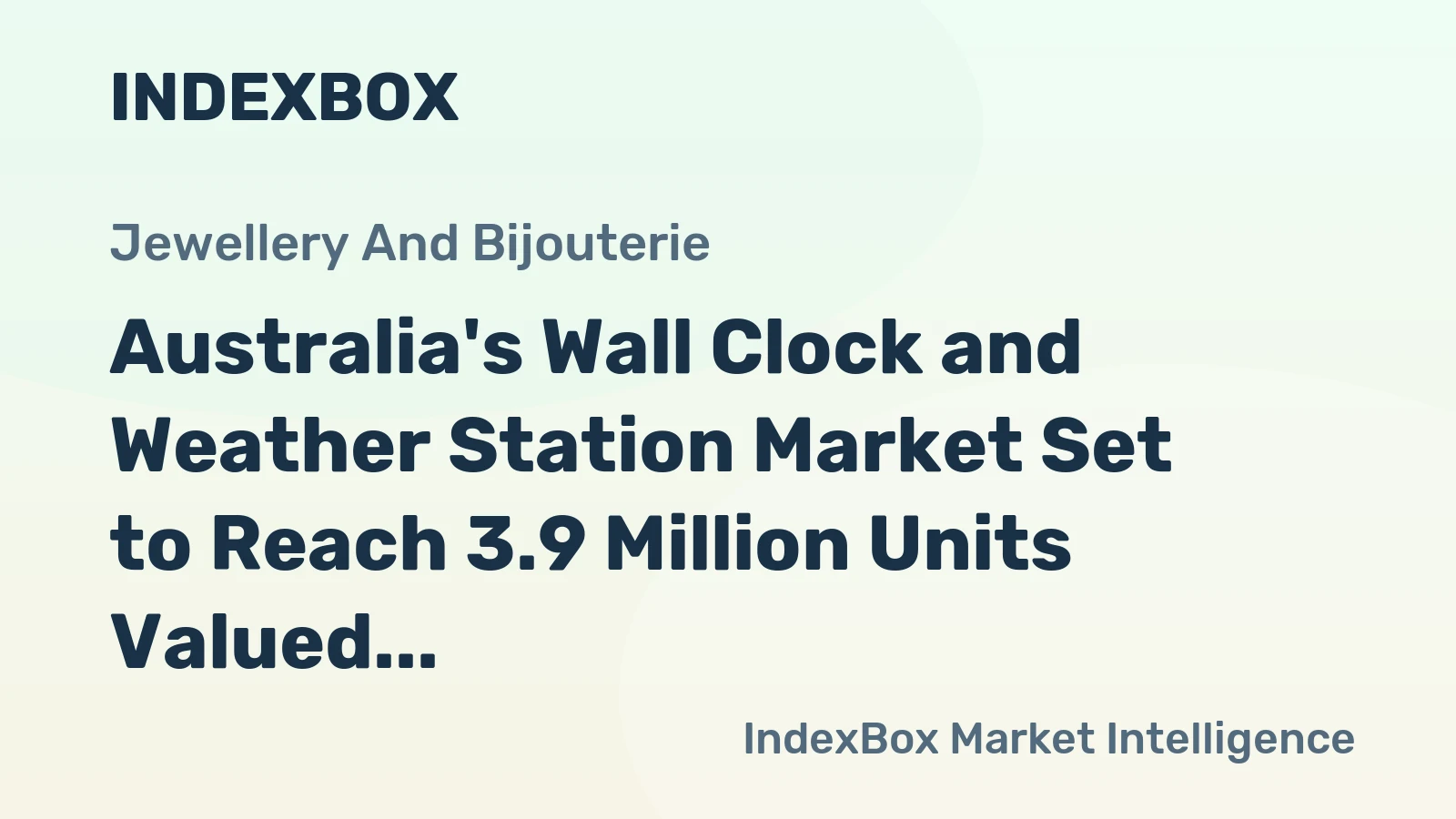 Australia's Wall Clock and Weather Station Market Set to Reach 3.9 Million Units Valued at $1.8 Billion