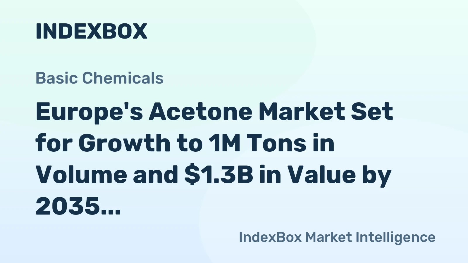Europe's Acetone Market Set for Growth to 1M Tons in Volume and $1.3B in Value by 2035
