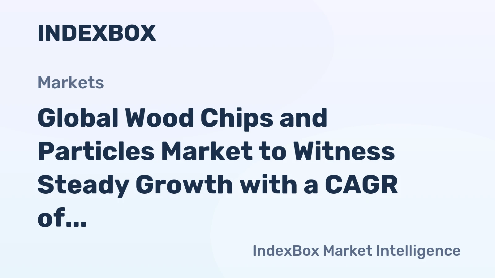 Global Wood Chips and Particles Market to Witness Steady Growth with a CAGR of +1.1% from 2024 to 2035