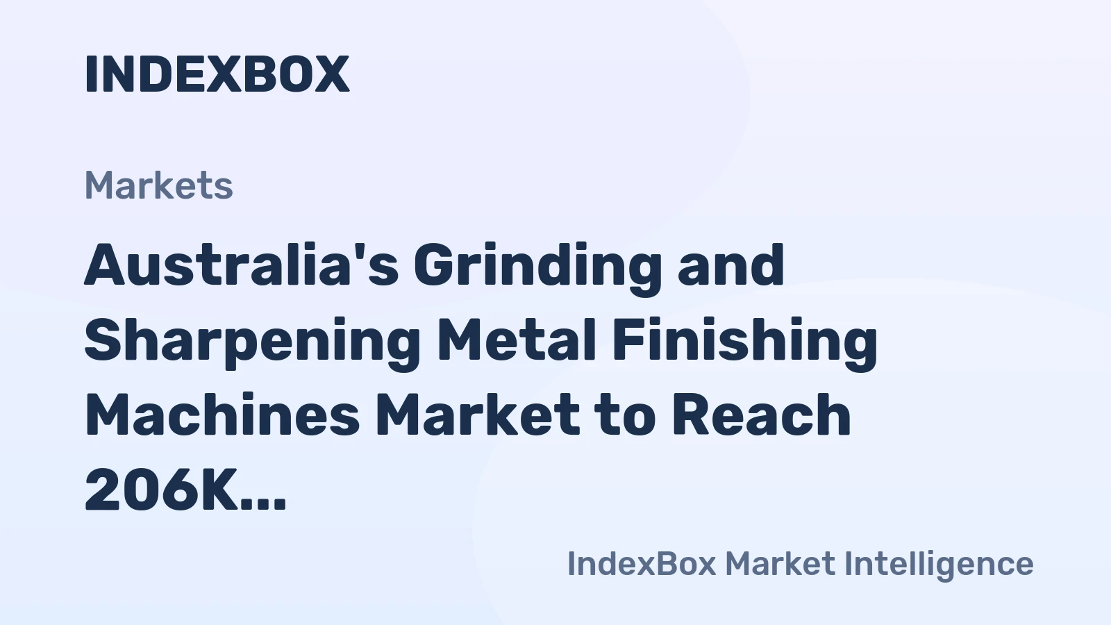 Australia's Grinding and Sharpening Metal Finishing Machines Market to Reach 206K Units and $246M by 2035