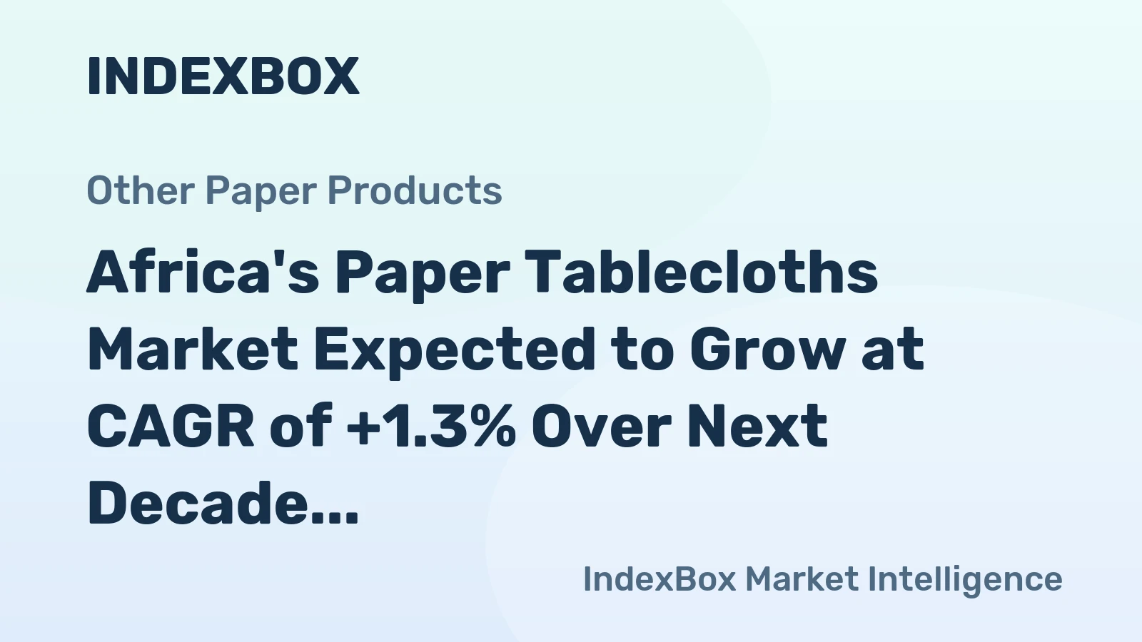Africa's Paper Tablecloths Market Expected to Grow at CAGR of +1.3% Over Next Decade