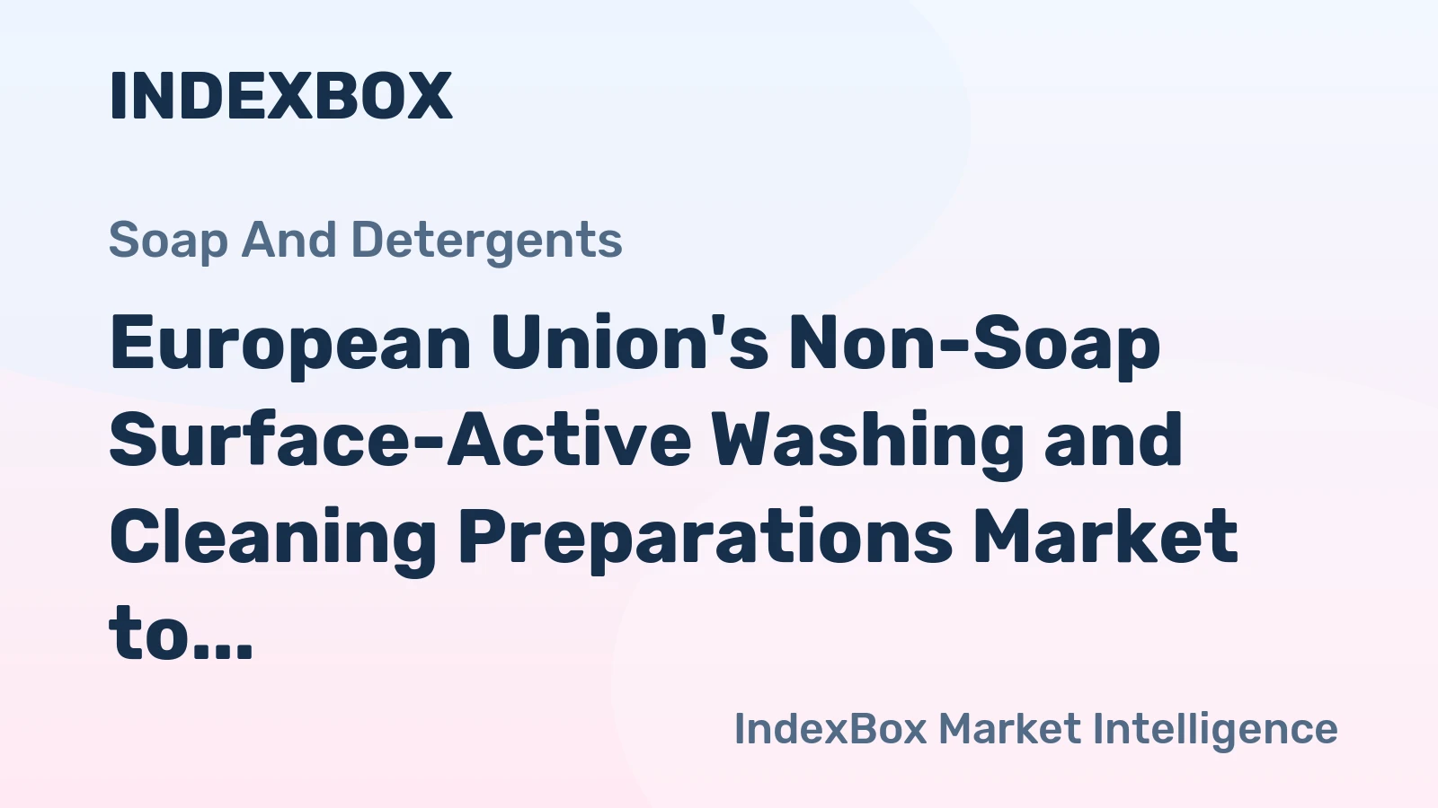 European Union's Non-Soap Surface-Active Washing and Cleaning Preparations Market to Reach 12M Tons and $19.9B by 2035