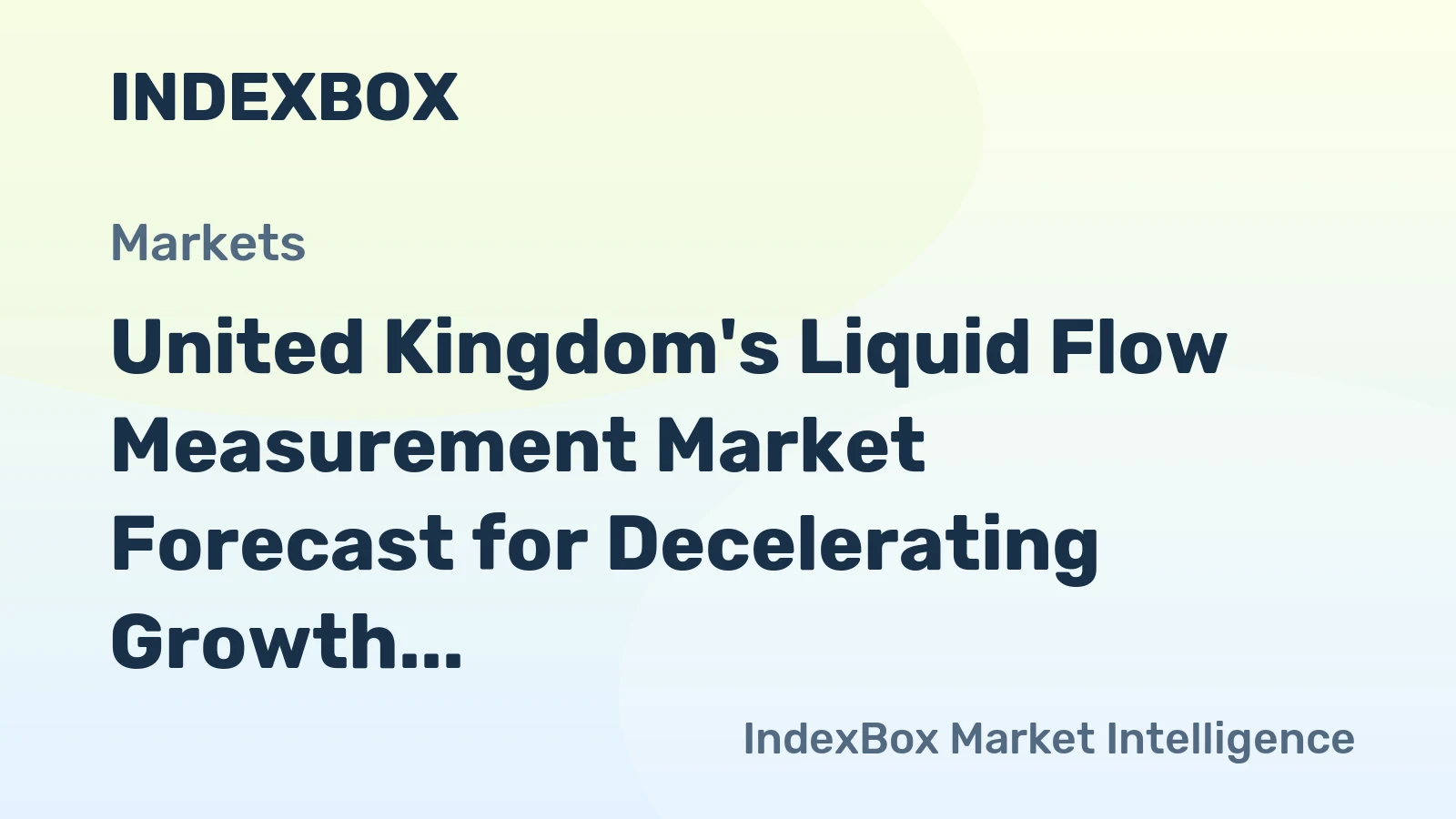 United Kingdom's Liquid Flow Measurement Market Forecast for Decelerating Growth at 0.7% CAGR