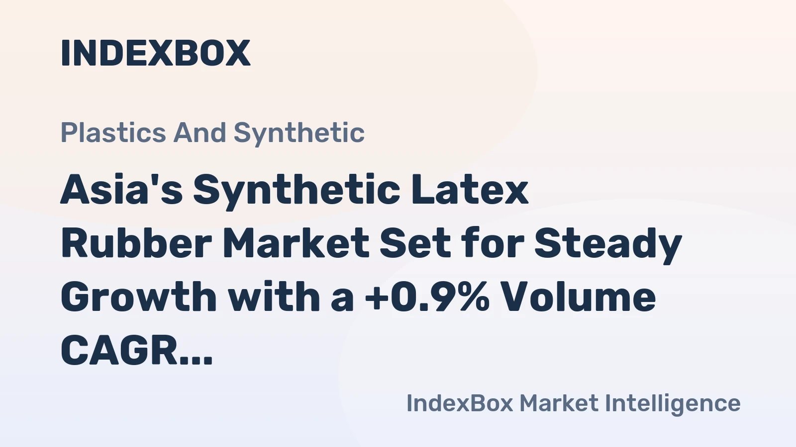Asia's Synthetic Latex Rubber Market Set for Steady Growth with a +0.9% Volume CAGR