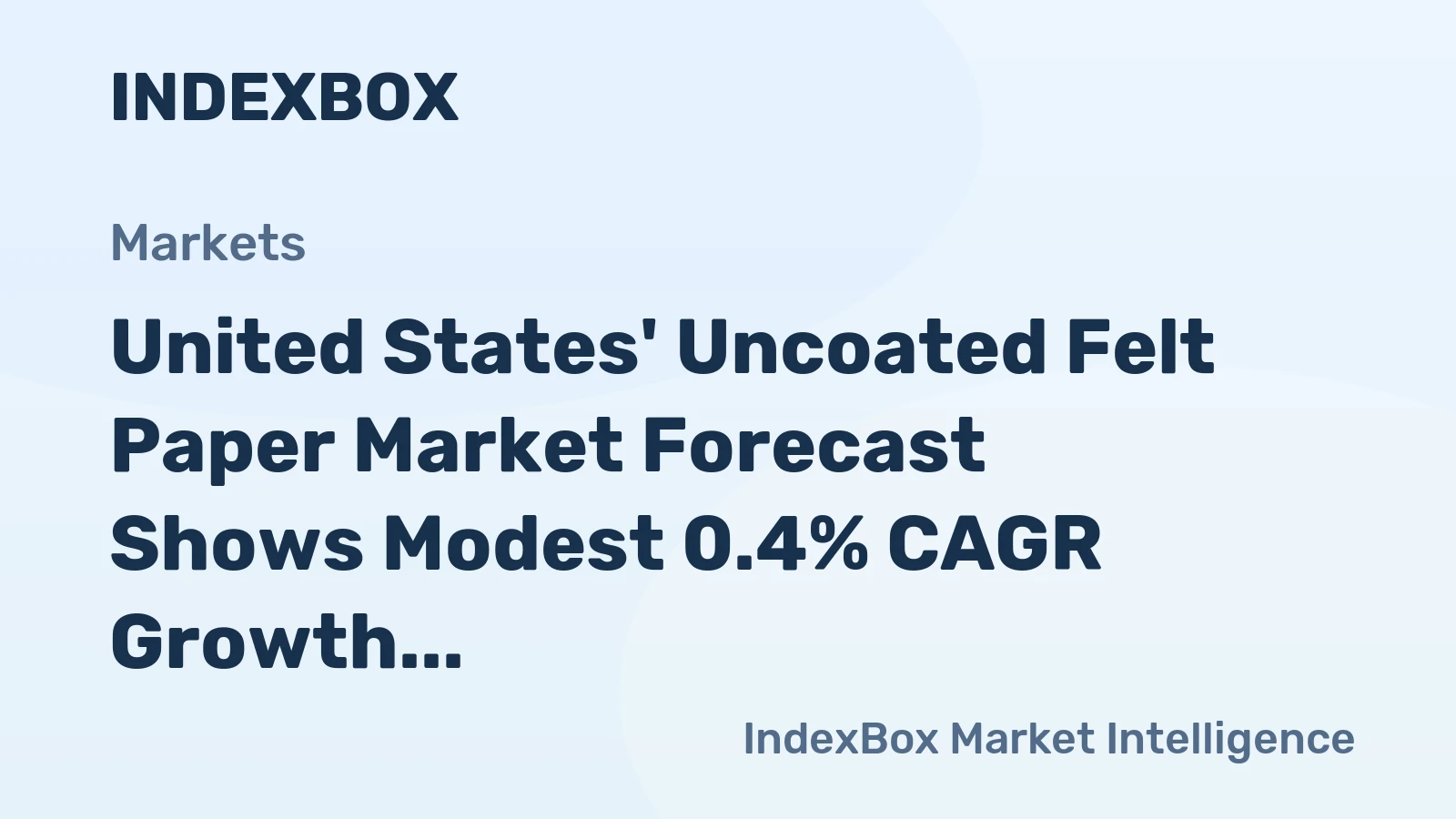 United States' Uncoated Felt Paper Market Forecast Shows Modest 0.4% CAGR Growth Through 2035
