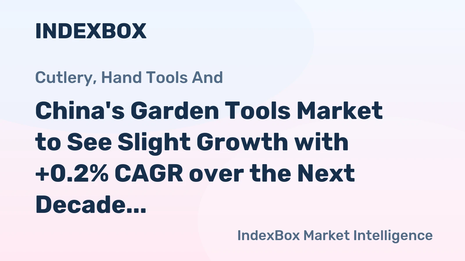 China's Garden Tools Market to See Slight Growth with +0.2% CAGR over the Next Decade