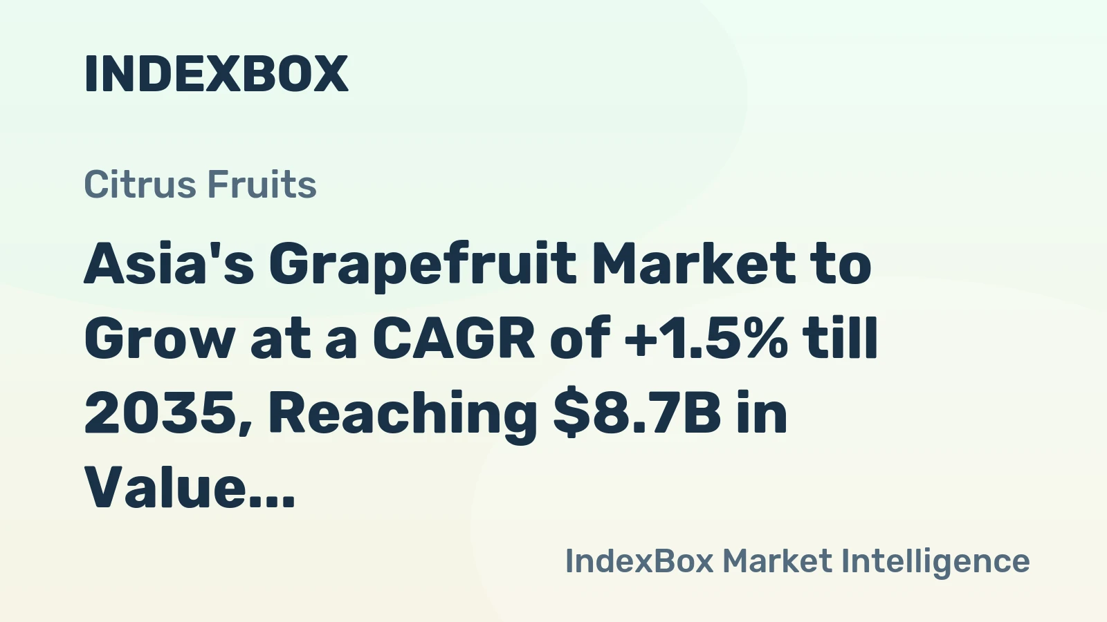 Asia's Grapefruit Market to Grow at a CAGR of +1.5% till 2035, Reaching $8.7B in Value