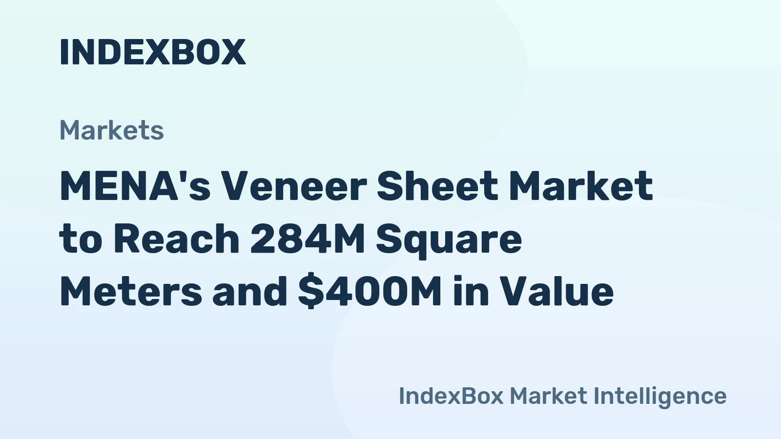 MENA's Veneer Sheet Market to Reach 284M Square Meters and $400M in Value