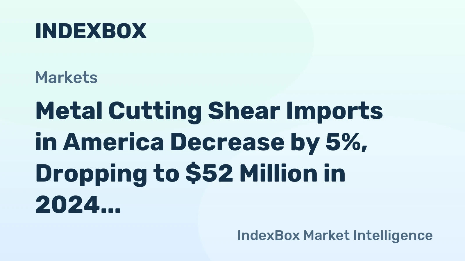 Metal Cutting Shear Imports in America Decrease by 5%, Dropping to $52 Million in 2024