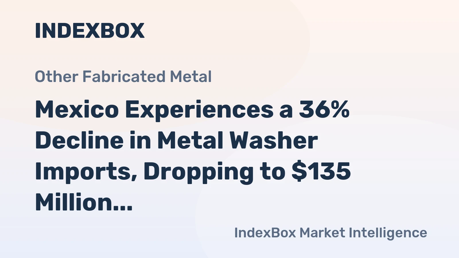 Mexico Experiences a 36% Decline in Metal Washer Imports, Dropping to $135 Million in 2024