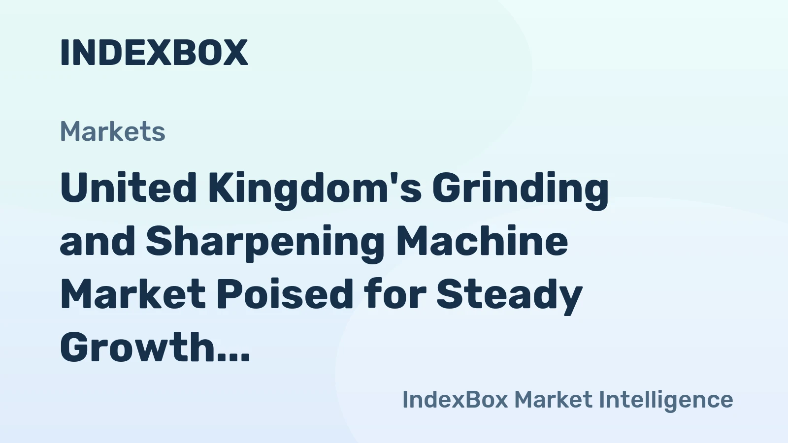 United Kingdom's Grinding and Sharpening Machine Market Poised for Steady Growth with 1.4% CAGR