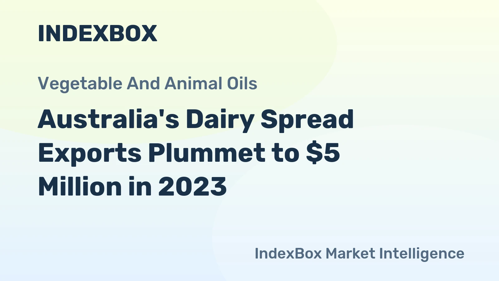 Australia's Dairy Spread Exports Plummet to $5 Million in 2023