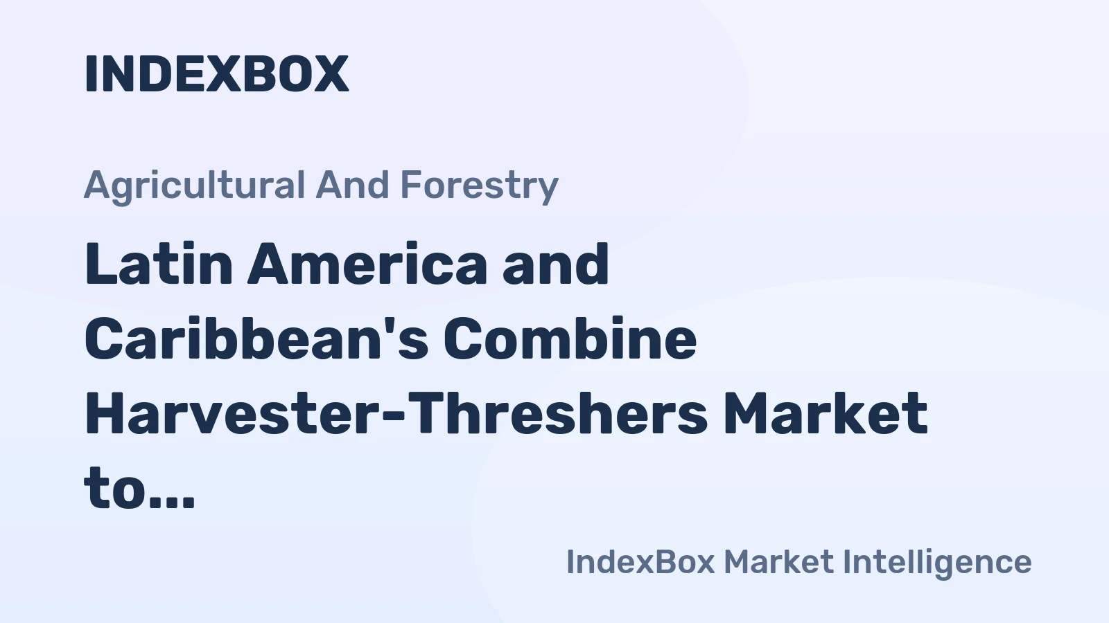 Latin America and Caribbean's Combine Harvester-Threshers Market to Grow at CAGR of +1.3% Through 2035