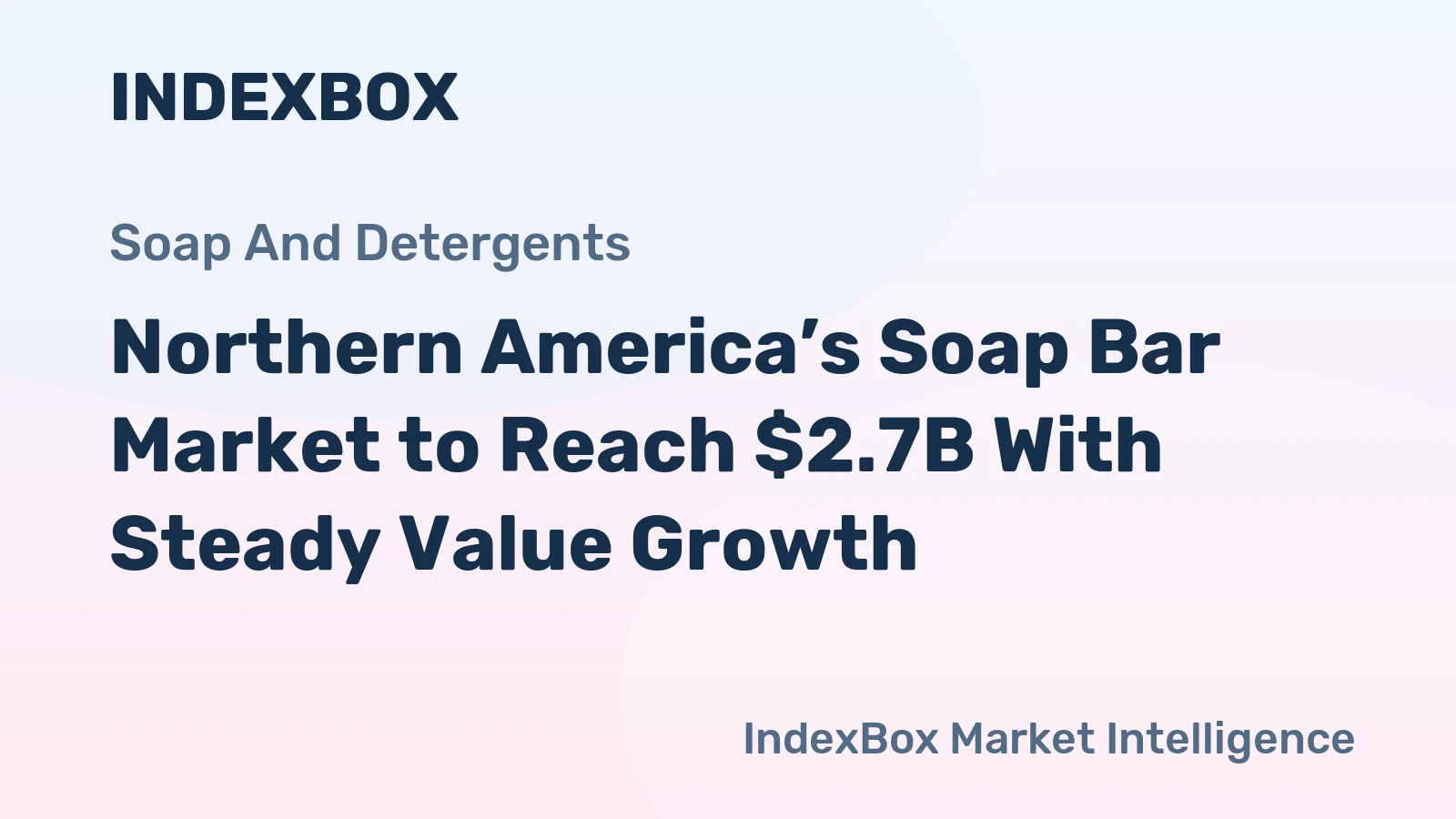 Northern America’s Soap Bar Market to Reach $2.7B With Steady Value Growth