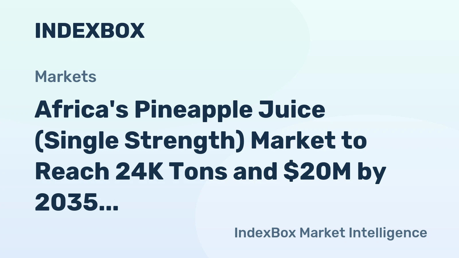 Africa's Pineapple Juice (Single Strength) Market to Reach 24K Tons and $20M by 2035