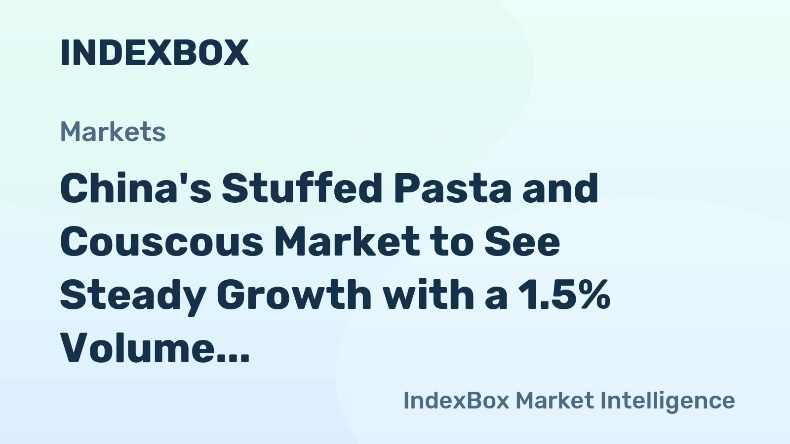 China's Stuffed Pasta and Couscous Market to See Steady Growth with a 1.5% Volume CAGR Through 2035