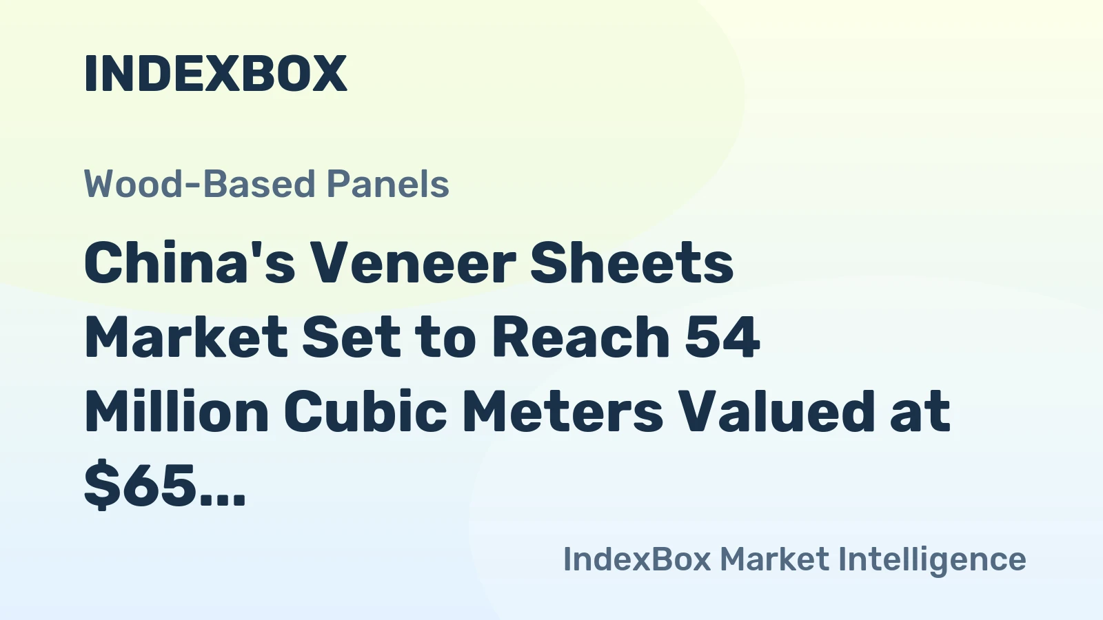 China's Veneer Sheets Market Set to Reach 54 Million Cubic Meters Valued at $65 Billion by 2035