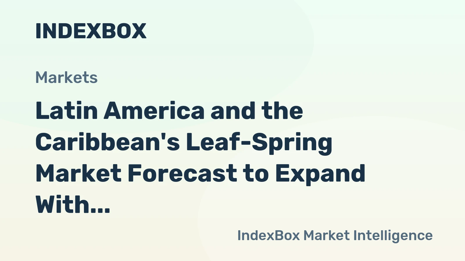 Latin America and the Caribbean's Leaf-Spring Market Forecast to Expand With 1.9% CAGR in Value Terms