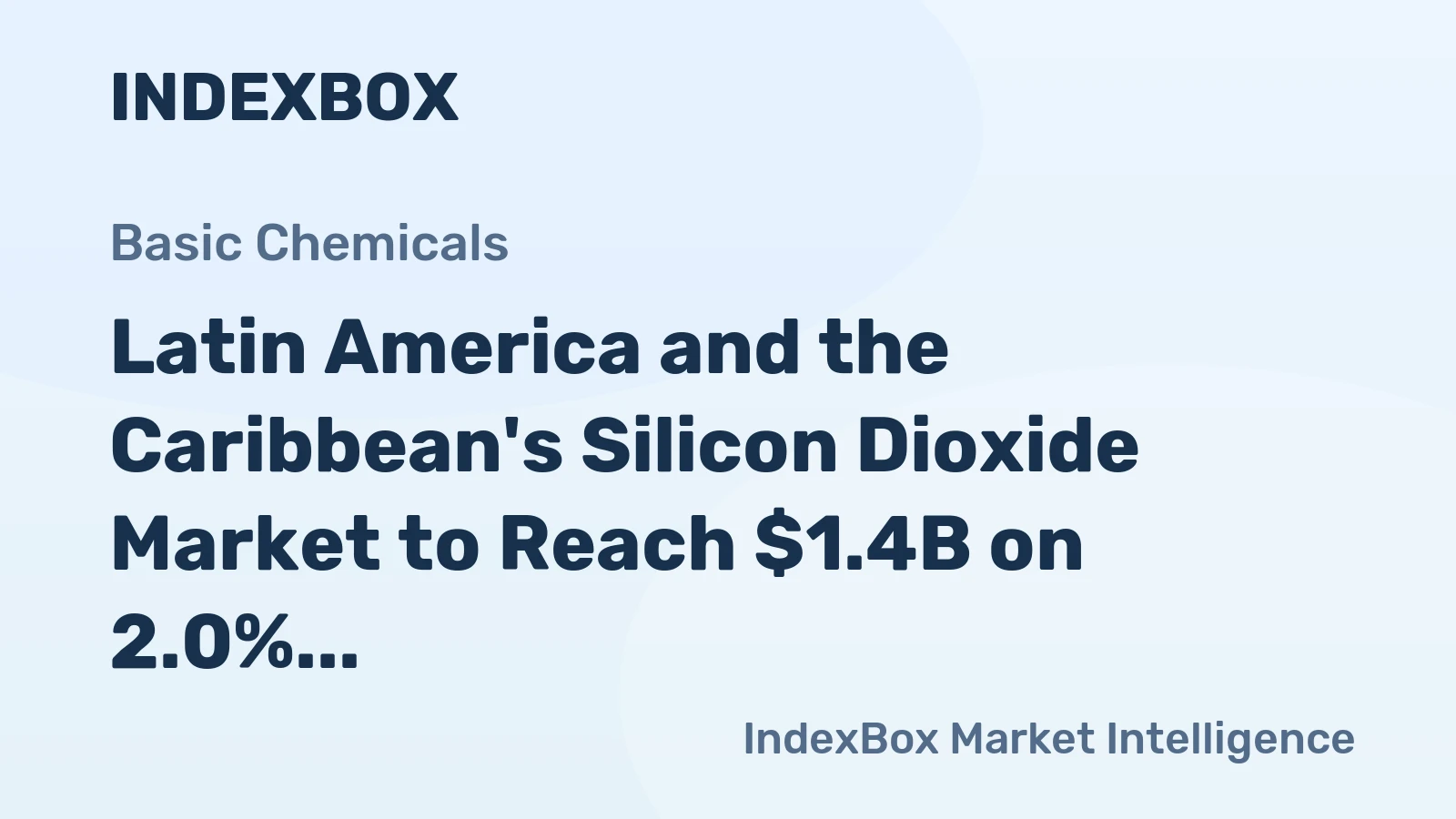 Latin America and the Caribbean's Silicon Dioxide Market to Reach $1.4B on 2.0% CAGR Value Growth