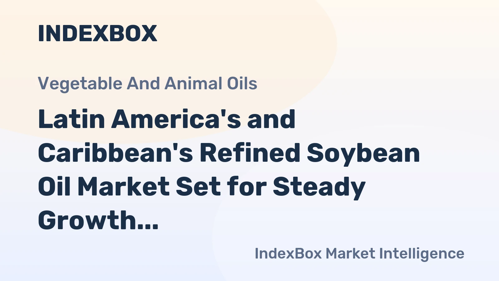 Latin America's and Caribbean's Refined Soybean Oil Market Set for Steady Growth with 3.6% CAGR in Value Through 2035
