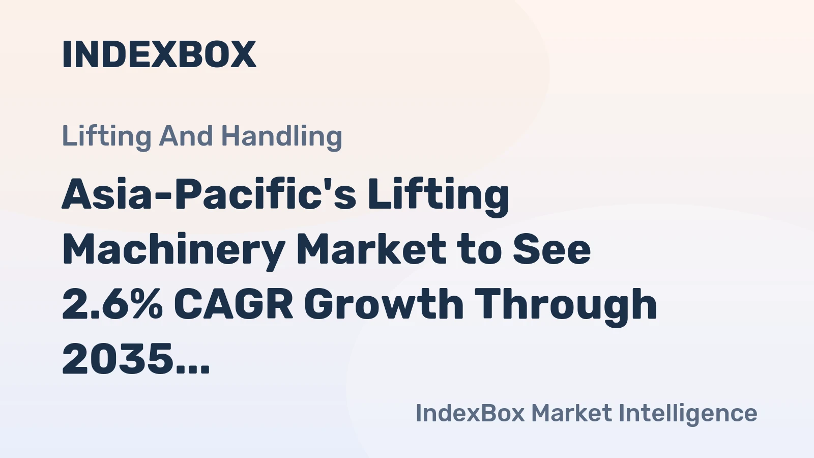 Asia-Pacific's Lifting Machinery Market to See 2.6% CAGR Growth Through 2035
