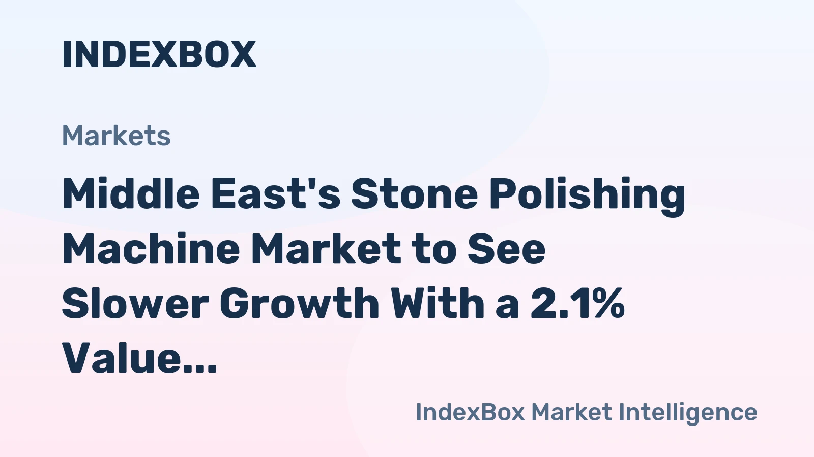 Middle East's Stone Polishing Machine Market to See Slower Growth With a 2.1% Value CAGR Through 2035