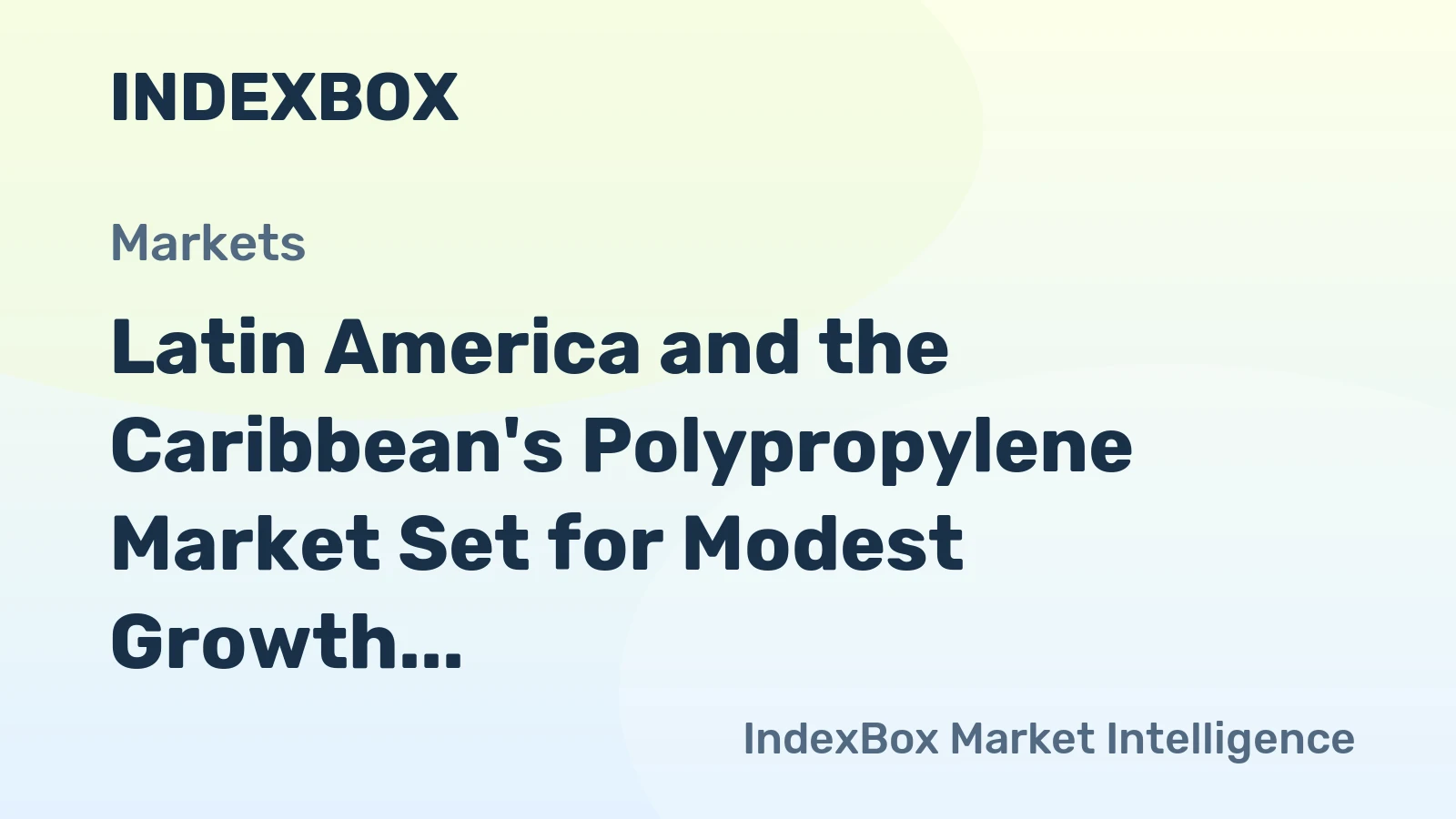 Latin America and the Caribbean's Polypropylene Market Set for Modest Growth to 6.9 Million Tons