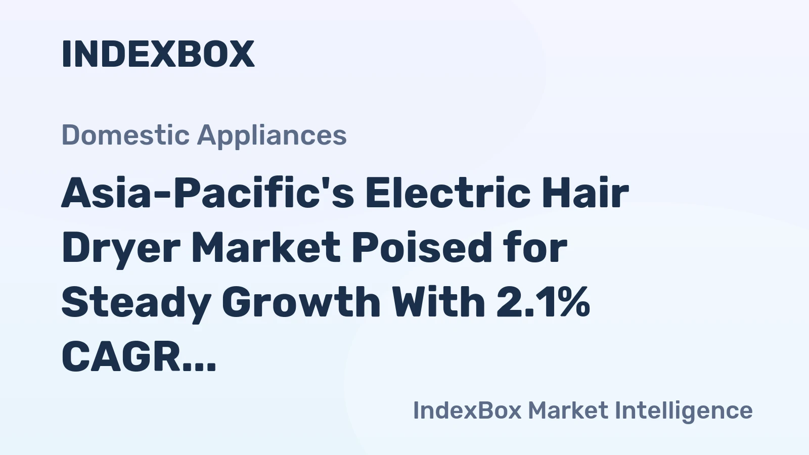 Asia-Pacific's Electric Hair Dryer Market Poised for Steady Growth With 2.1% CAGR Through 2035