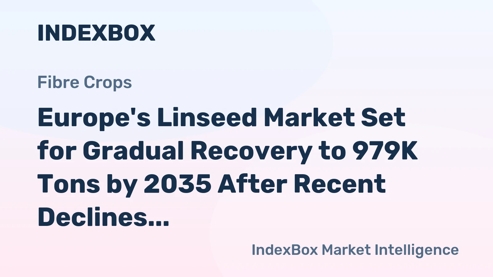 Europe's Linseed Market Set for Gradual Recovery to 979K Tons by 2035 After Recent Declines
