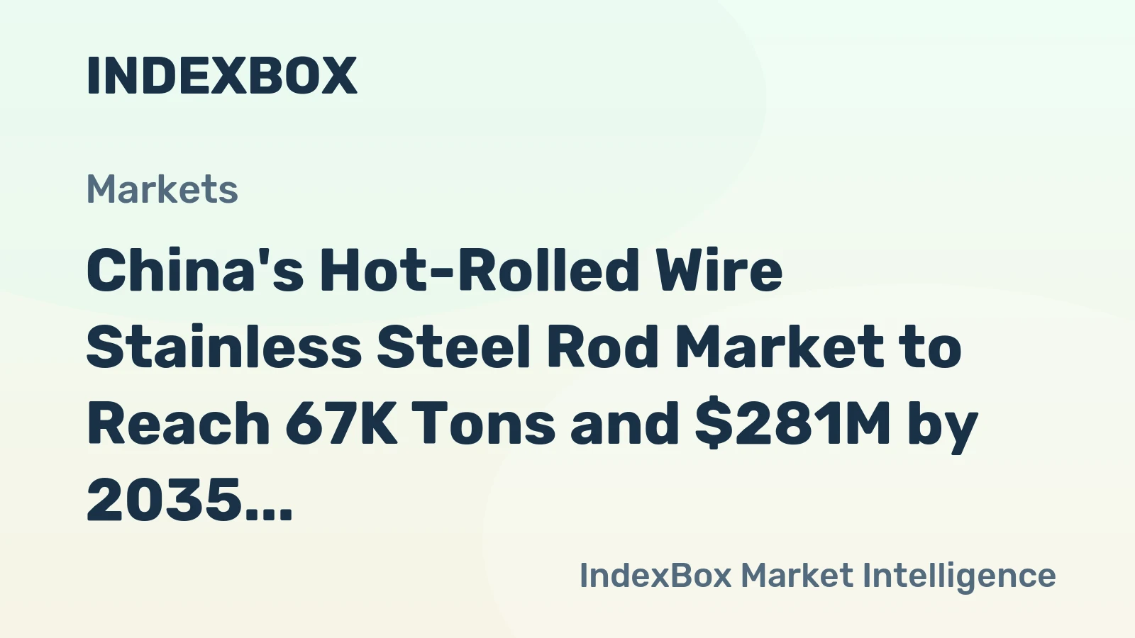 China's Hot-Rolled Wire Stainless Steel Rod Market to Reach 67K Tons and $281M by 2035