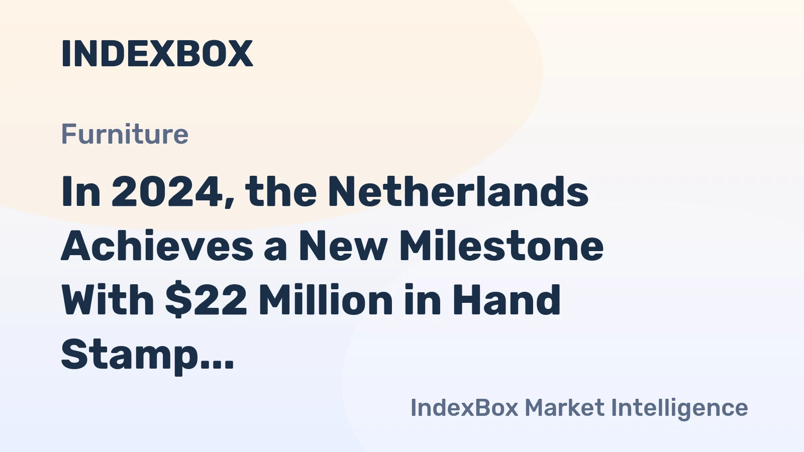 In 2024, the Netherlands Achieves a New Milestone With $22 Million in Hand Stamp Exports