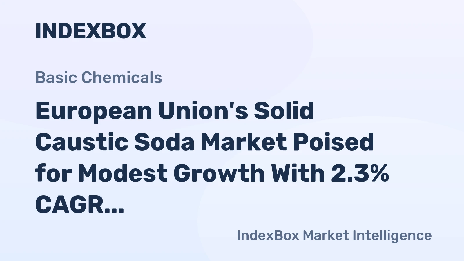 European Union's Solid Caustic Soda Market Poised for Modest Growth With 2.3% CAGR in Value