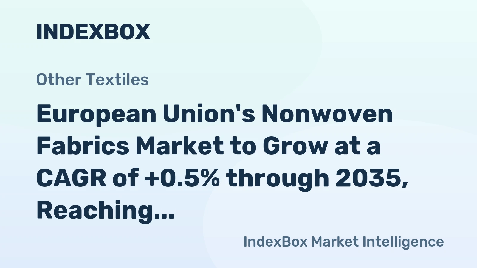 European Union's Nonwoven Fabrics Market to Grow at a CAGR of +0.5% through 2035, Reaching $8.9B