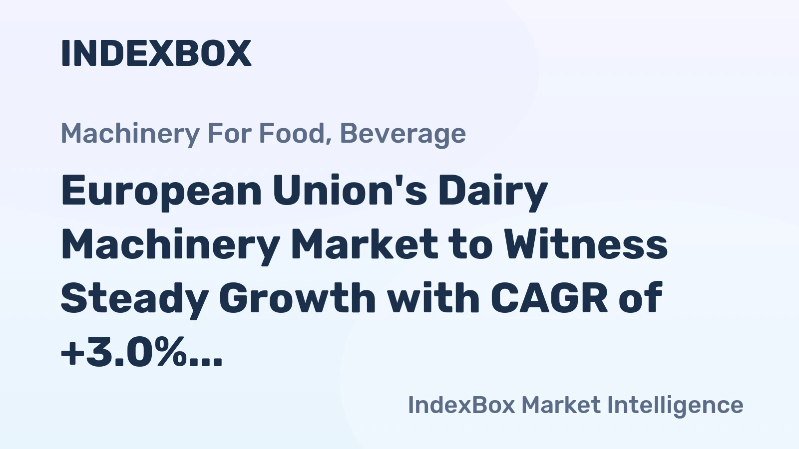 European Union's Dairy Machinery Market to Witness Steady Growth with CAGR of +3.0%