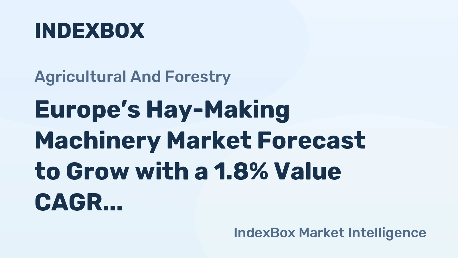 Europe’s Hay-Making Machinery Market Forecast to Grow with a 1.8% Value CAGR
