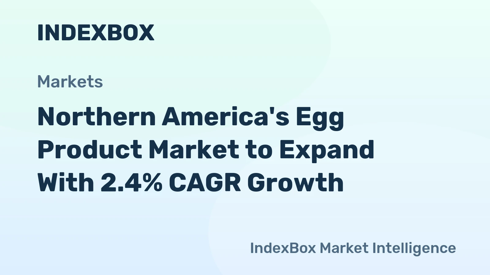 Northern America's Egg Product Market to Expand With 2.4% CAGR Growth