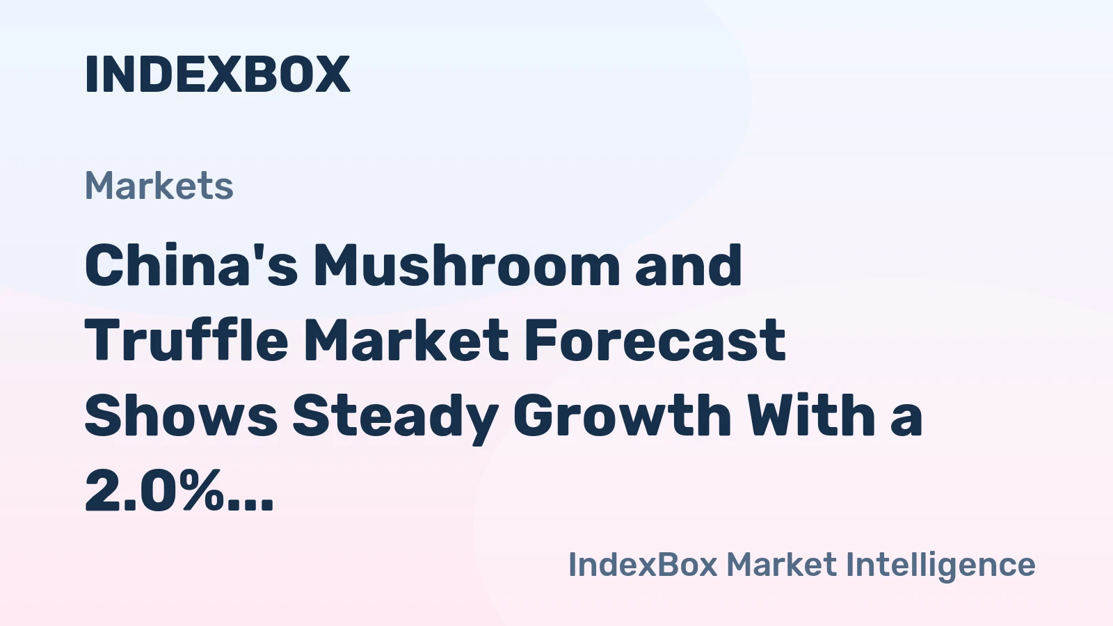 China's Mushroom and Truffle Market Forecast Shows Steady Growth With a 2.0% CAGR in Value