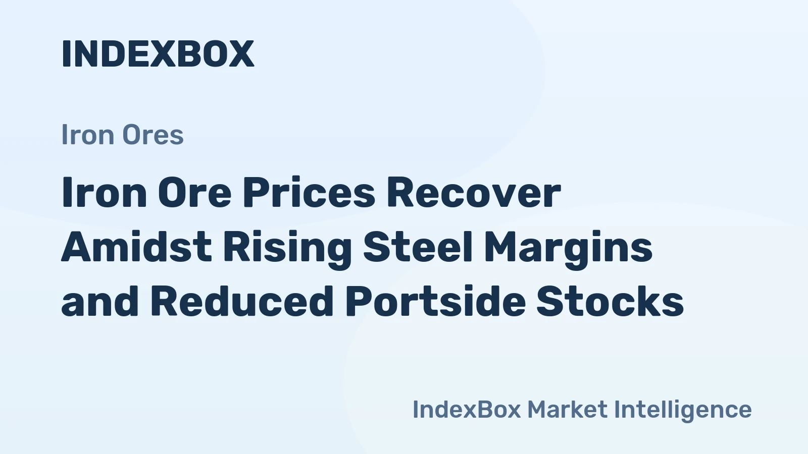 Iron Ore Prices Recover Amidst Rising Steel Margins and Reduced Portside Stocks