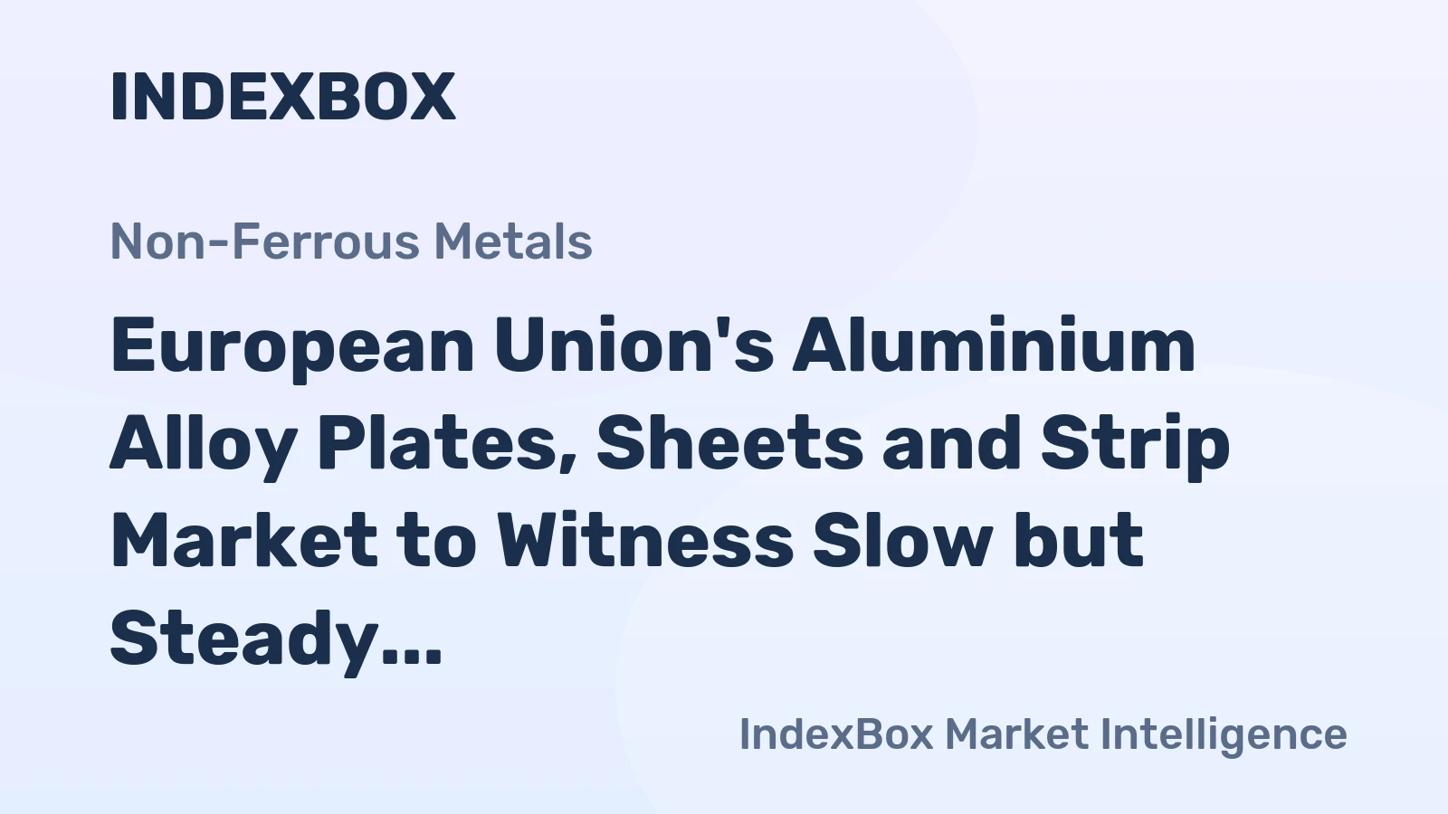 European Union's Aluminium Alloy Plates, Sheets and Strip Market to Witness Slow but Steady Growth with 0.2% CAGR