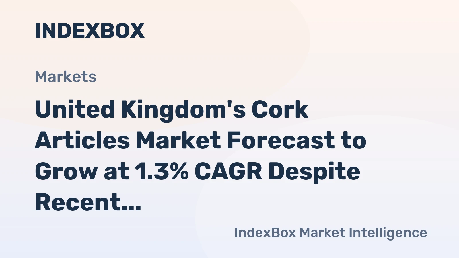 United Kingdom's Cork Articles Market Forecast to Grow at 1.3% CAGR Despite Recent Contraction