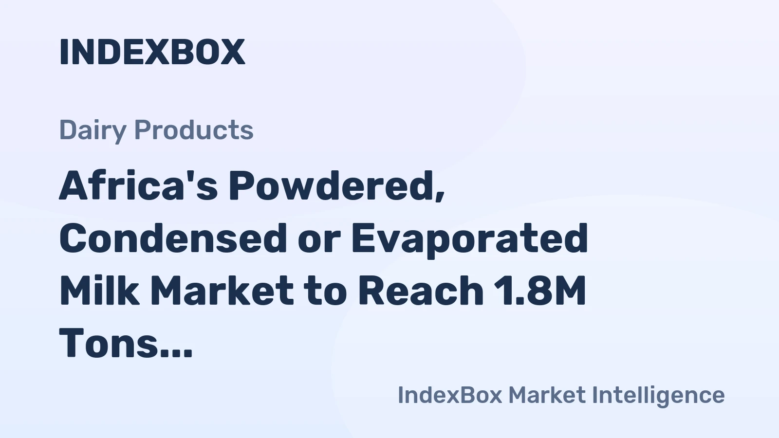 Africa's Powdered, Condensed or Evaporated Milk Market to Reach 1.8M Tons and $6.7B by 2035