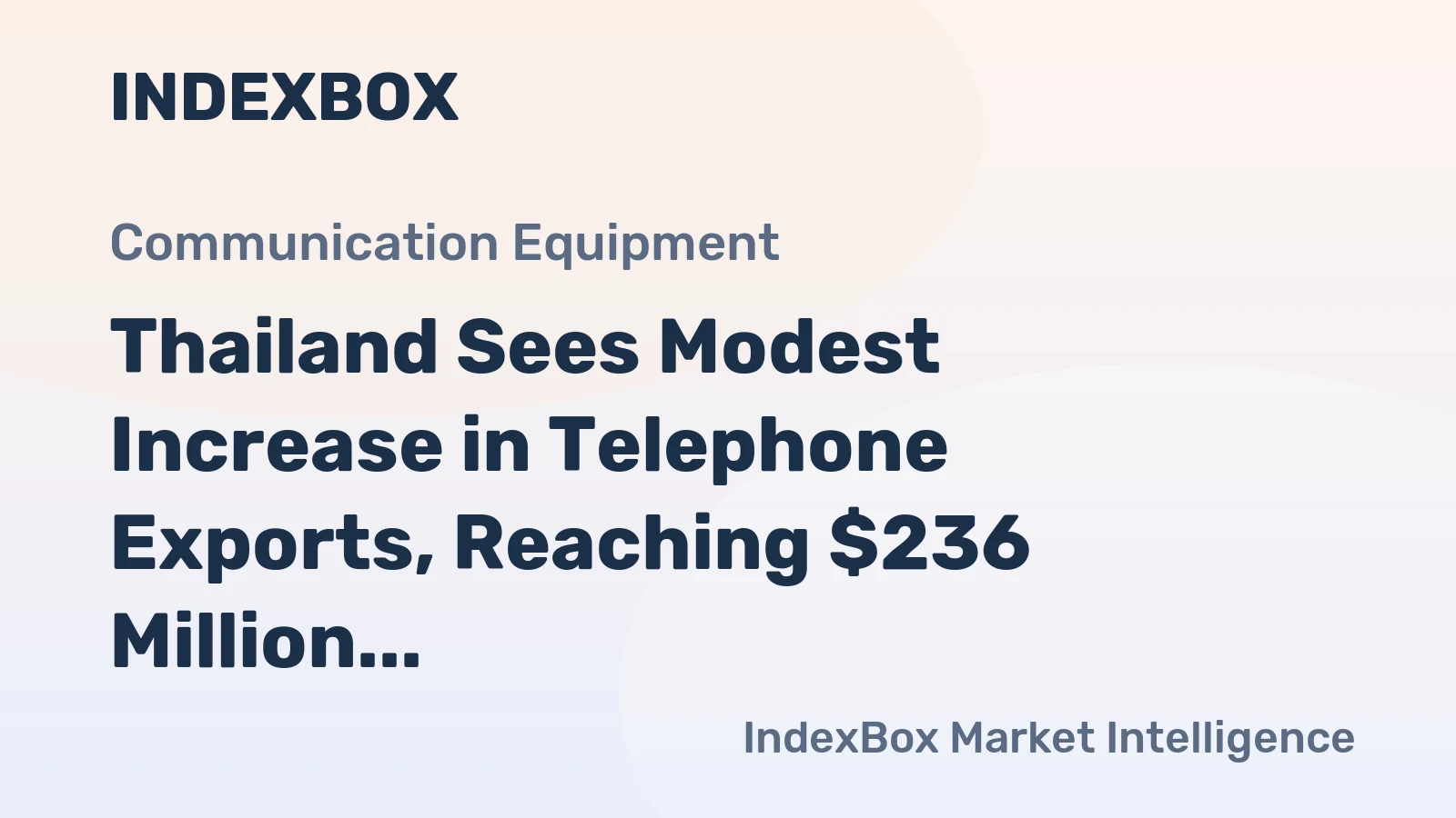 Thailand Sees Modest Increase in Telephone Exports, Reaching $236 Million in 2024