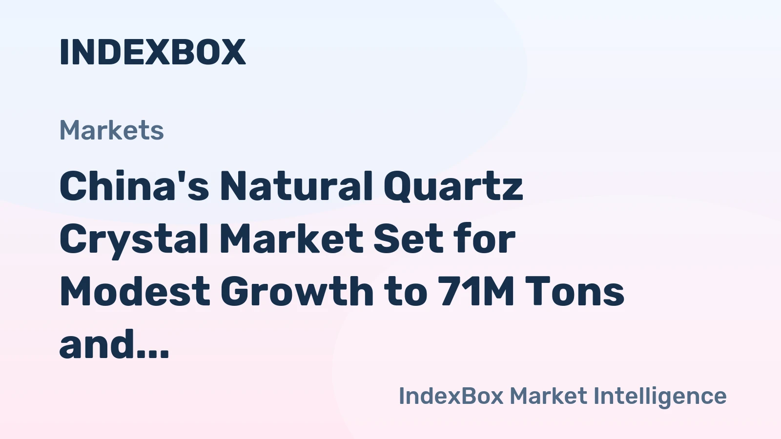 China's Natural Quartz Crystal Market Set for Modest Growth to 71M Tons and $7.8B by 2035