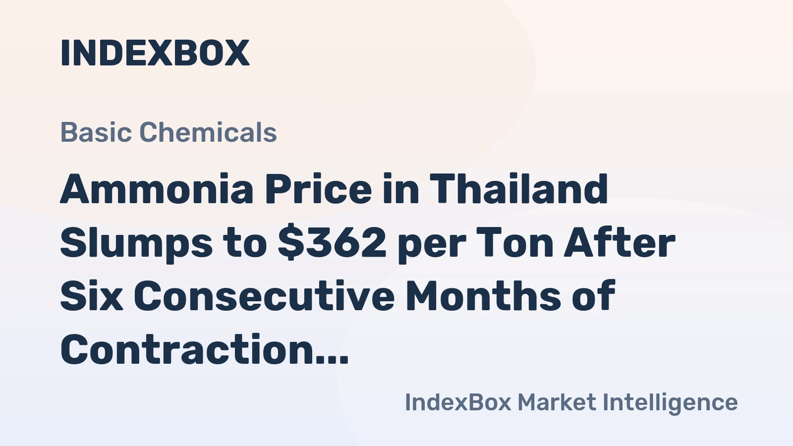 Ammonia Price in Thailand Slumps to $362 per Ton After Six Consecutive Months of Contraction