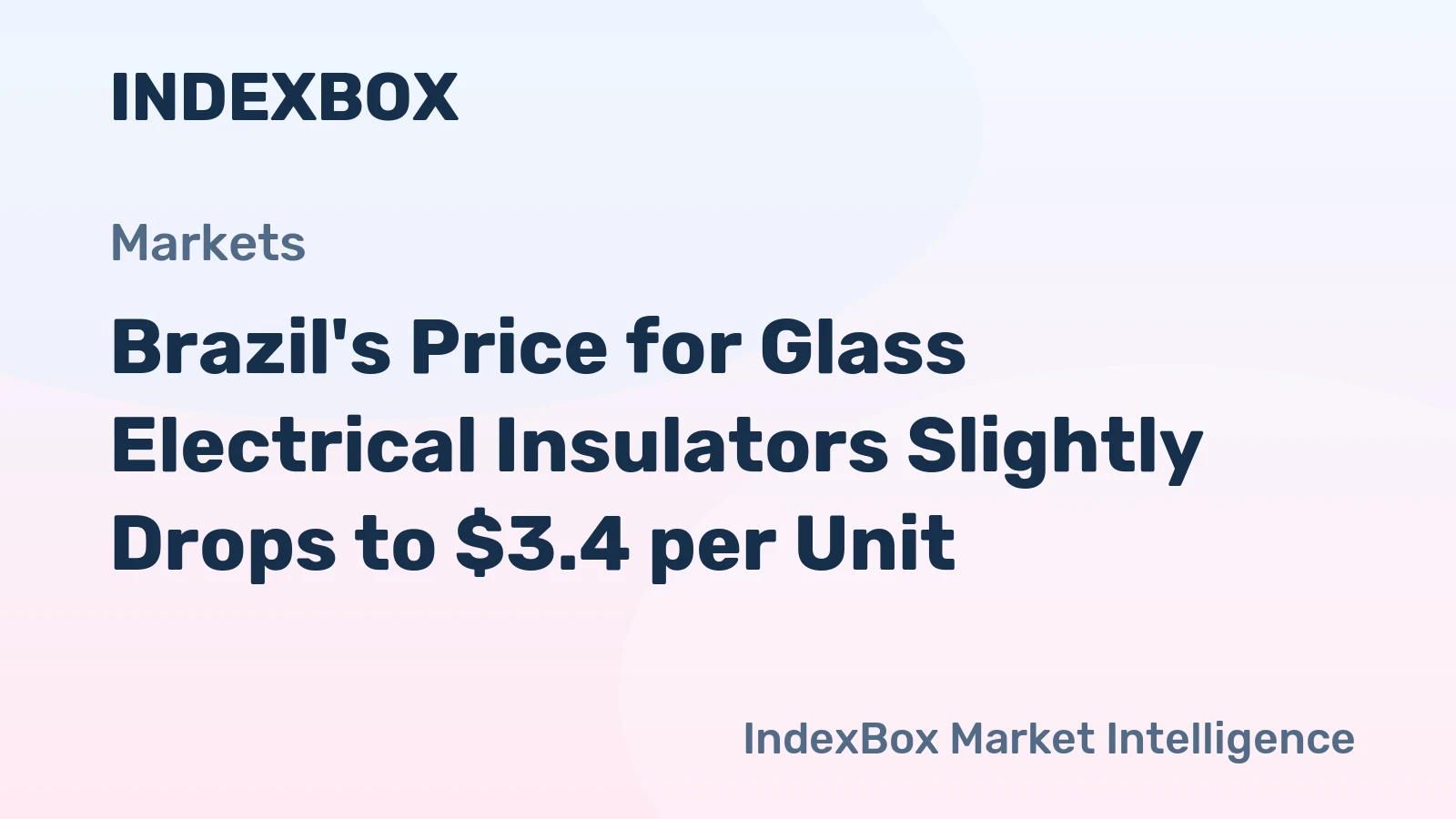 Brazil's Price for Glass Electrical Insulators Slightly Drops to $3.4 per Unit