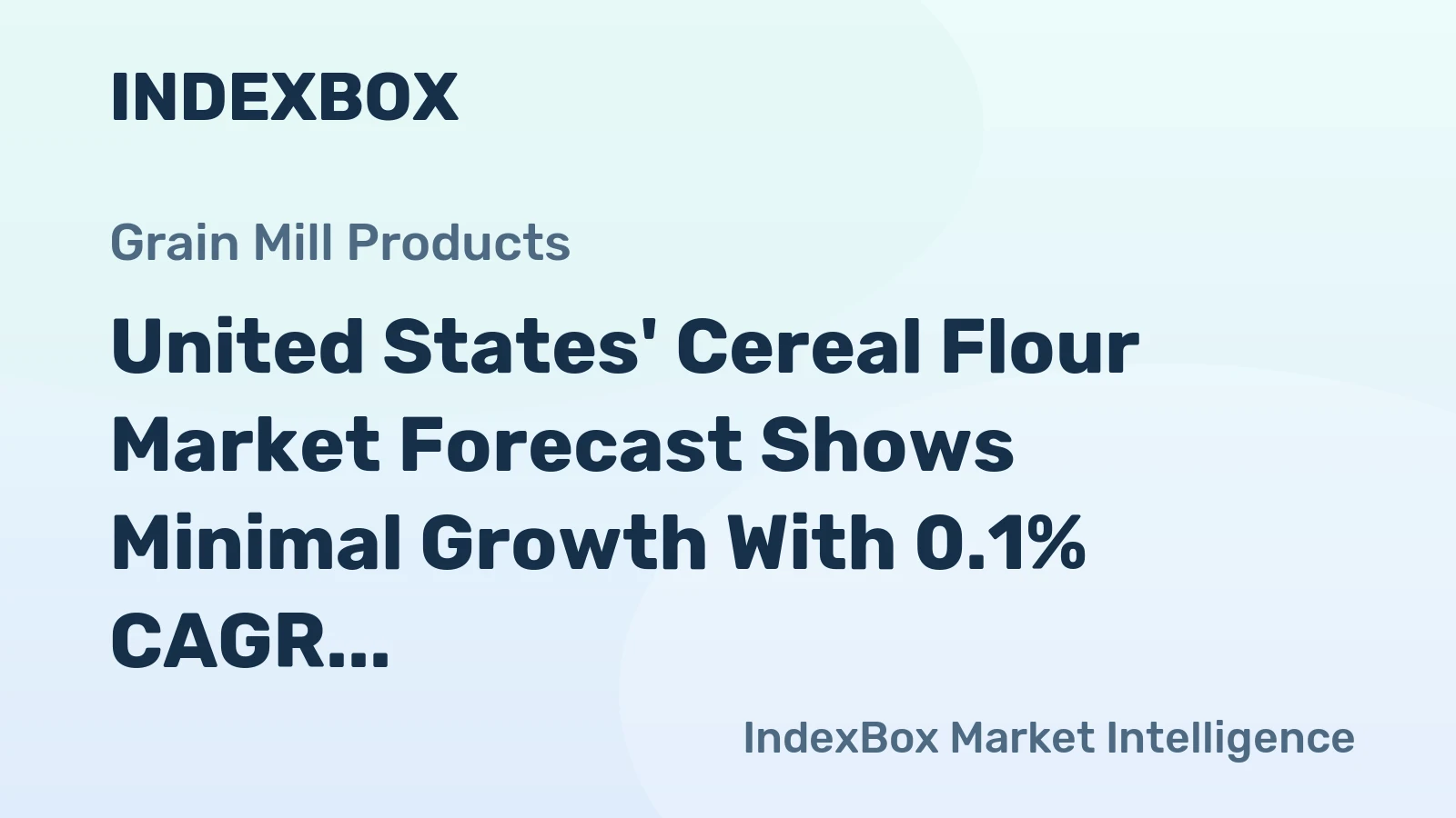 United States' Cereal Flour Market Forecast Shows Minimal Growth With 0.1% CAGR